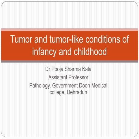 Tumor and tumor like coditions of infancy and childhood | PPTX