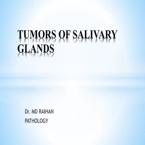 TUMORS OF SALIVARY GLANDS.pptx | Ear, Nose and Throat Conditions | Diseases and Conditions