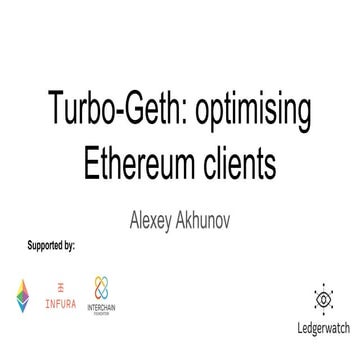 Turbo-Geth Optimizing Ethereum Clients | PPT
