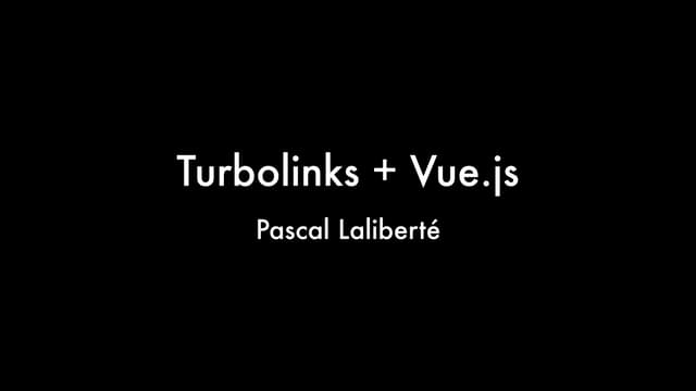 Making Turbolinks Work With Vuejs Fast Server Generated Pages With