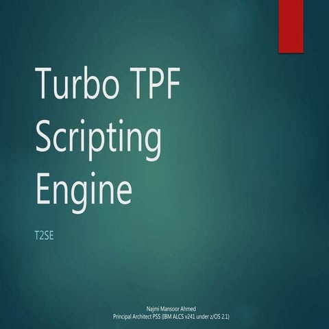 Turbo TPF Scripting Engine - T2SE for IBM ALCS | PPT