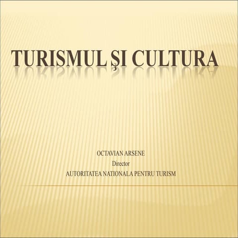 Turismul si cultura_octavian arsene | PPT