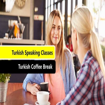 Turkish Speaking Lessons Online - Turkish Coffee Break | PPTX