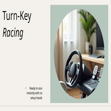 Turn-Key Racing Simulator Ready to Race with No Setup Hassle.pptx