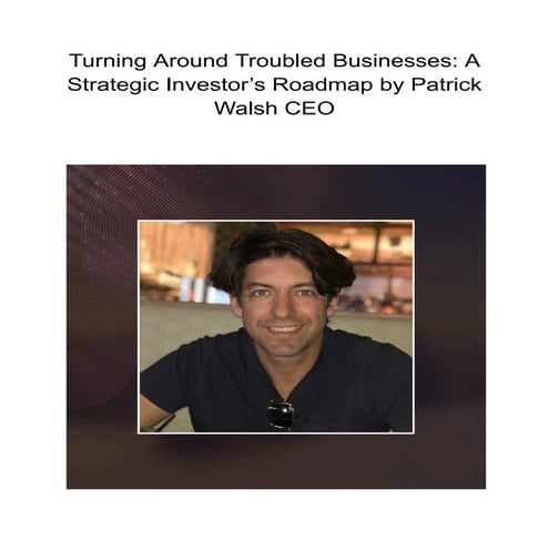 Turning Around Troubled Businesses_ A Strategic Investor’s Roadmap by ...