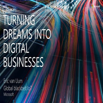 Turning dreams into digital businesses - Eric van Uum (Microsoft) | PDF