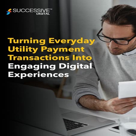 Turning Everyday Utility Payment Transaction Into Engaging Digital Experience | PDF
