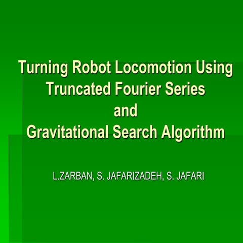 Turning Robot Locomotion Using Truncated Fourier Series And Gravitational Search Algorithm Ppt 
