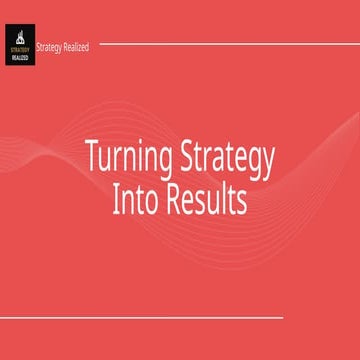 Turning Strategy Into Results - Strategy Realized | PPT