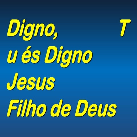 Tu és adorado(digno, tu és digno) | PPT