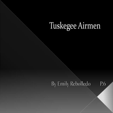 Tuskegee airmen | PPTX | Death, Injury, or Military Conflict ...