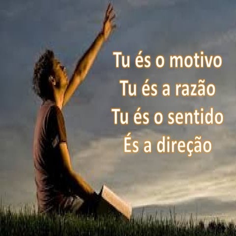 Tu és o motivo | PPT