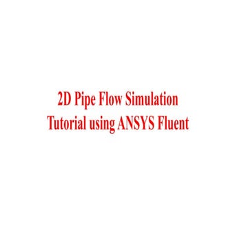 2 dimensional Pipe flow simulation of lamonar flow using ANSYS Fluent ...
