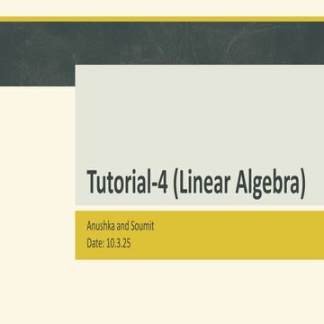 Tutorial-4.pdf - linear alegbra tutorial slides | PDF