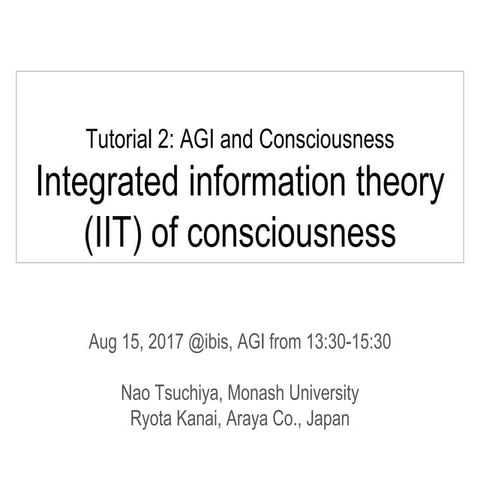 Tutorial 2 agi and consciousness - 3- IIT | PPTX