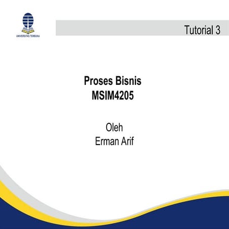 TUTORIAL 3 Proses Bisnis dan Manajemen.ppt