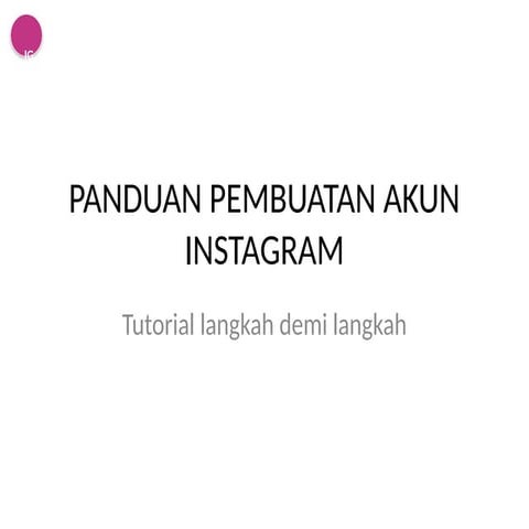 Tutorial Buat Akun Instagram dengan Gambar.pptx