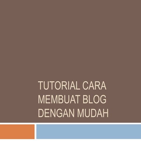Tutorial cara membuat blog dengan mudah | PPTX