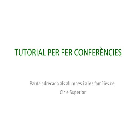 Tutorial conferències CICLE SUPERIOR | PPT