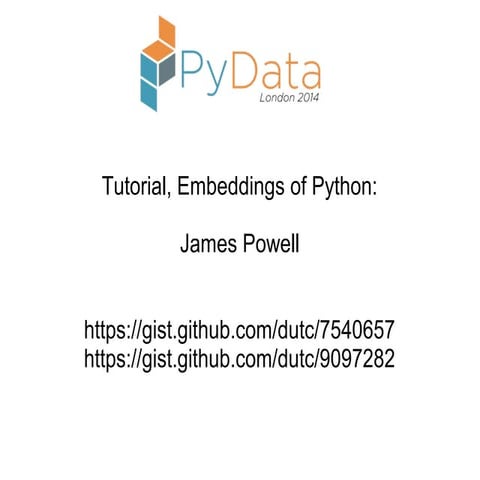Tutorial, Embeddings of Python by James Powell | PPT