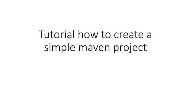 Tutorial How To Create A Simple Maven Project Ppt 7897