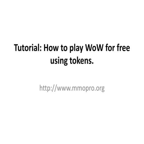 Tutorial: How to play WoW for free using tokens. | PPT