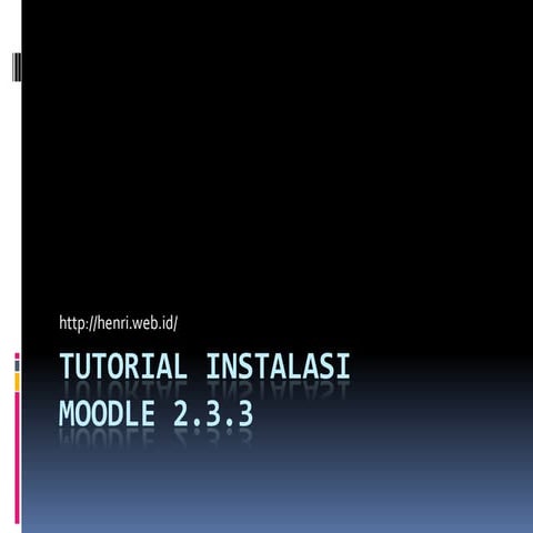 Tutorial instalasi moodle 2.3.3 | PPT