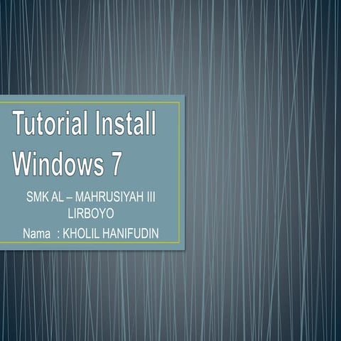 Tutorial install windows 7 ultimate kholil | PPTX