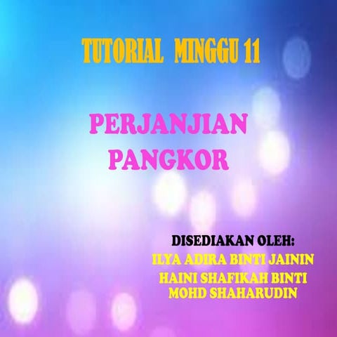 Tutorial minggu 11 [PERJANJIAN PANGKOR] | PPTX
