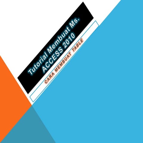 Cara Membuat Table di Ms. Access 2010 | PPT