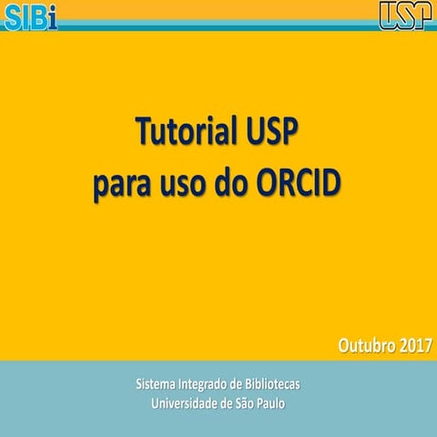 Tutorial ORCiD - Como criar seu registro ORCiD autenticado USP | PPT