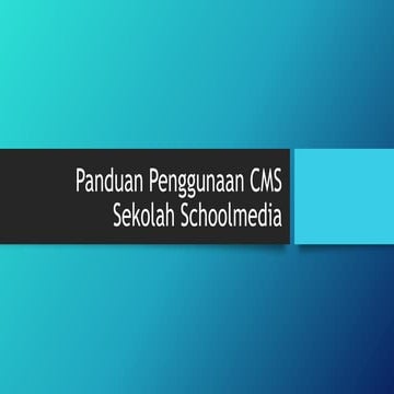 Tutorial Panduan Penggunaan CMS Sekolah Schoolmedia.pptx