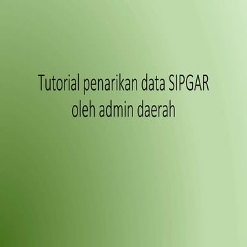 Tutorial penarikan data aplikasi SIPGAR.pptx