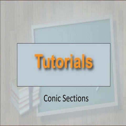 Tutorials--Conic Sections | PPT