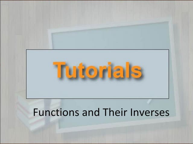 Tutorials Functions And Their Inverses Ppt