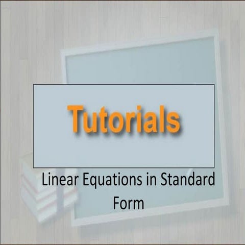 Tutorials: Linear Equations in Standard Form | PPT