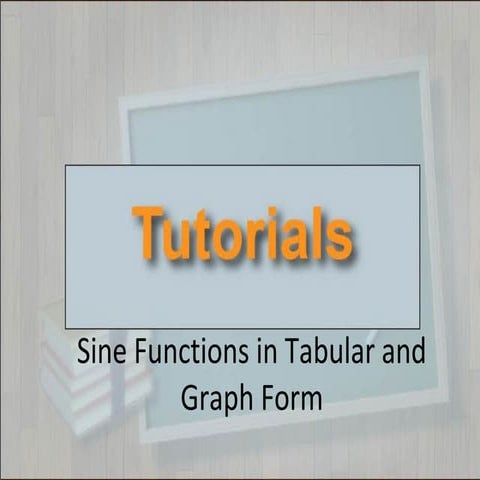 Tutorials Sine Functions In Tabular And Graph Form Ppt 7192