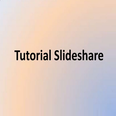 Tutorial slideshare | PPTX