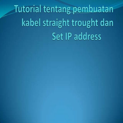 Tutorial tentang pembuatan kabel straight trought dan set | PPTX