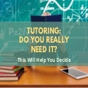 Tutoring: Do You Really Need It? This Will Help You Decide! | PPT