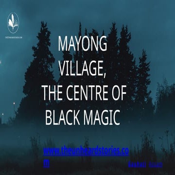 Mayong Village, the centre of black magic | PPTX