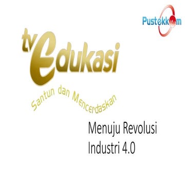 TV Edukasi menuju revolusi industri 4.0 | PPTX