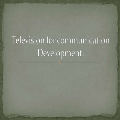 Tv for developmental communication | PPTX
