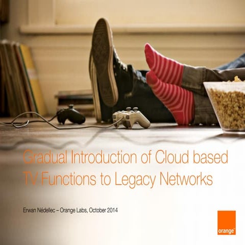Gradual Introduction of Cloud based TV Functions to Legacy Networks | PDF