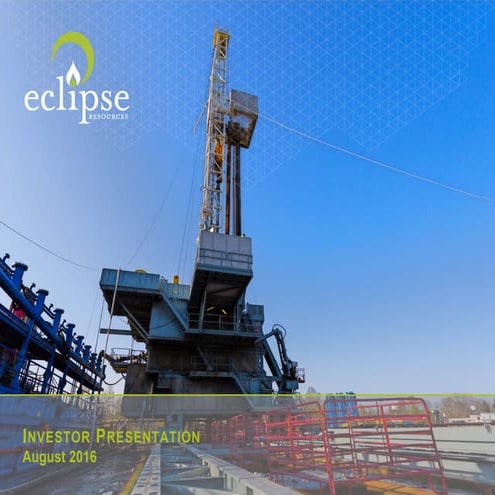 August 2016 corporate_presentation_final Eclipse resources | PDF