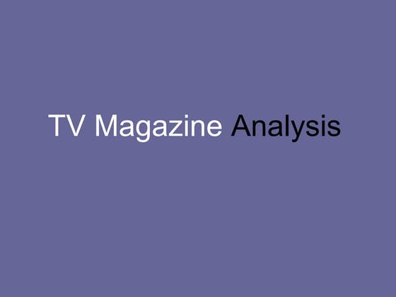 Tv magazine analysis | PPT