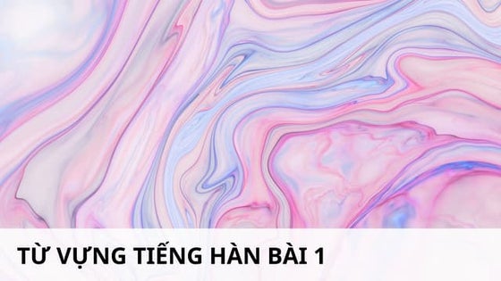 TỪ VỰNG TIẾNG HÀN BÀI 2 .pptx