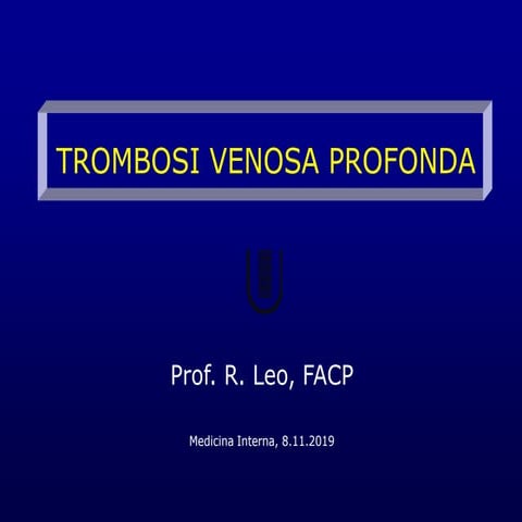 TROMBOSI VENOSA PROFONDA TVP LEZIONE MEDICINA INTERNA ROBERTO LEO 2019 ...