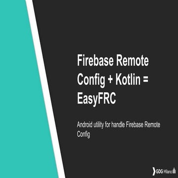 Firebase Remote Config + Kotlin = EasyFRC | PPT | Free Download
