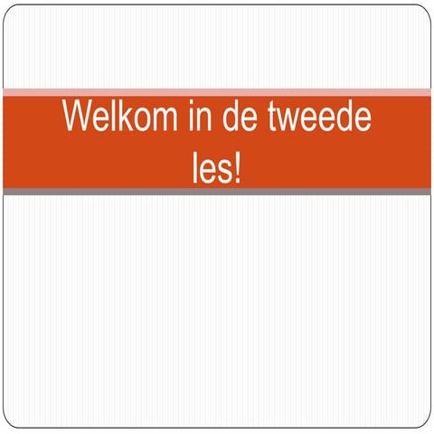 Tweede les | PPTX